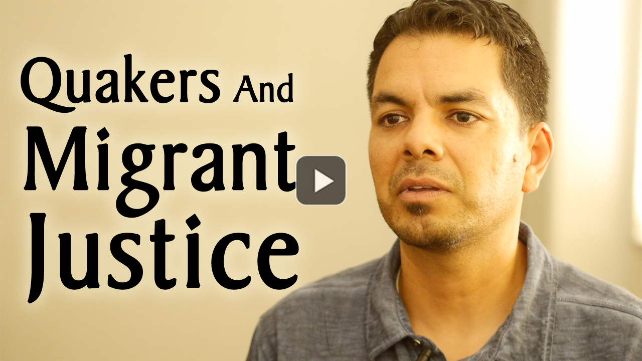 Quakers and Migrant Justice - QuakerSpeak