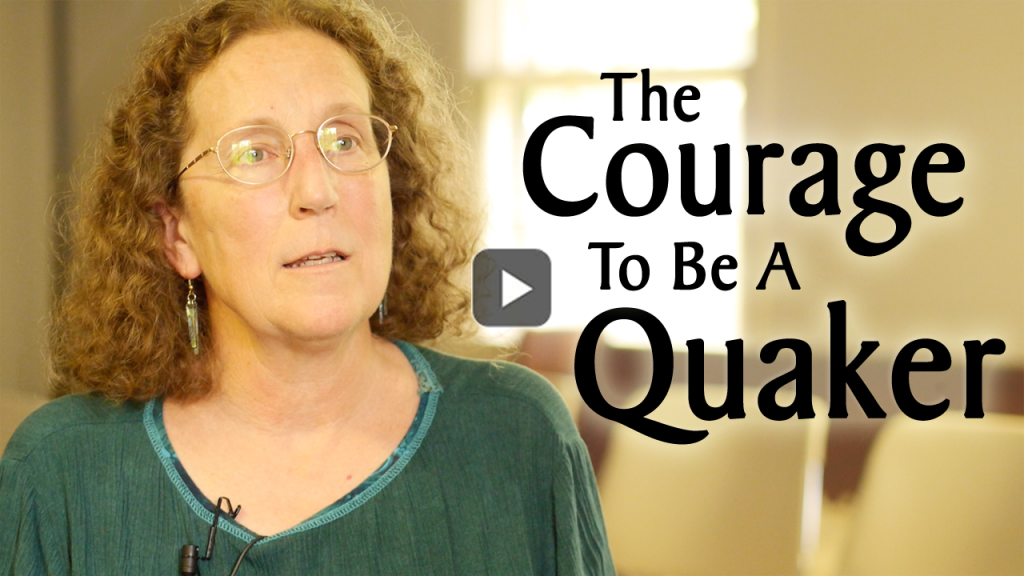 The Courage to be a Quaker - QuakerSpeak