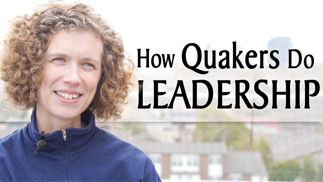 How Do Quakers Approach Leadership? - QuakerSpeak